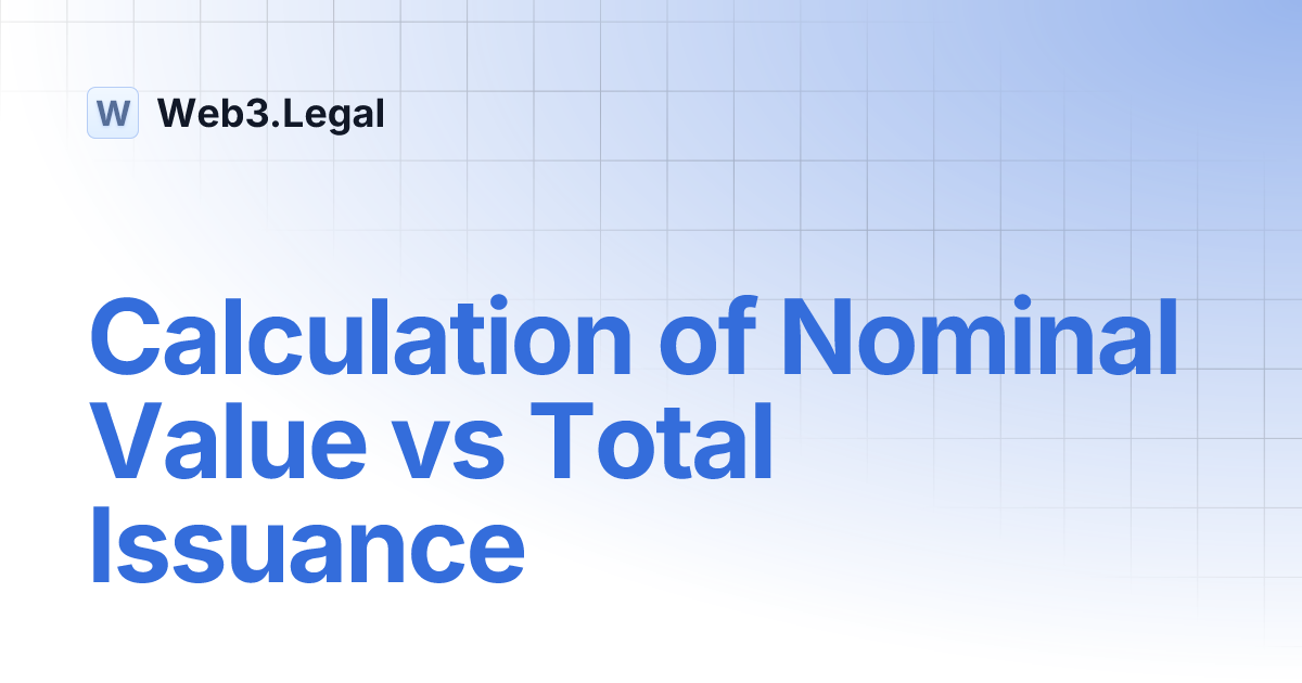 Calculation of Nominal Value vs Total Issuance | Web3.Legal